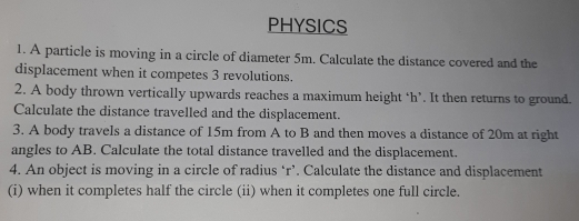 Solved: PHYSICS 1. A particle is moving in a circle of diameter 5m ...