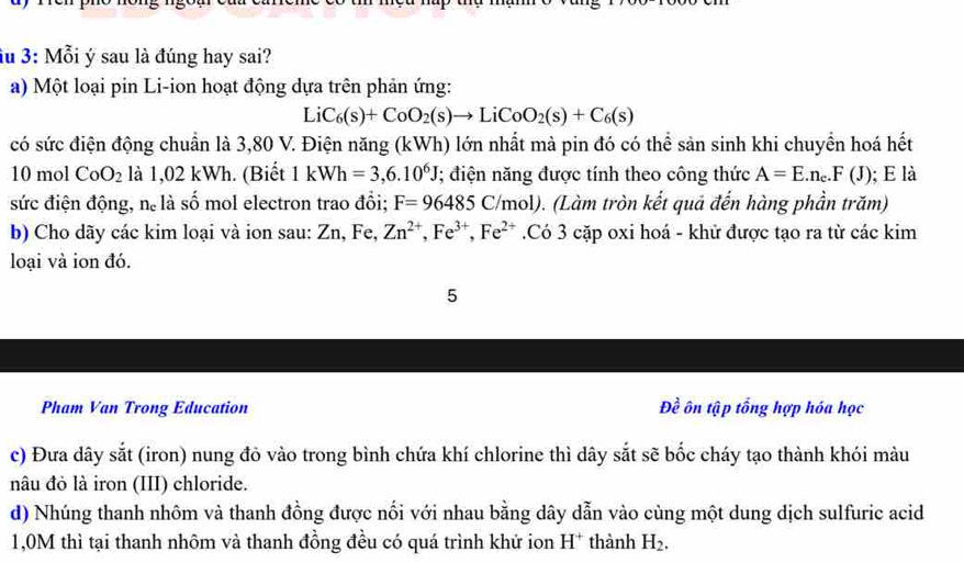 Giải quyết:iu 3: Mỗi ý sau là đúng hay sai? a) Một loại pin Li-ion hoạt ...