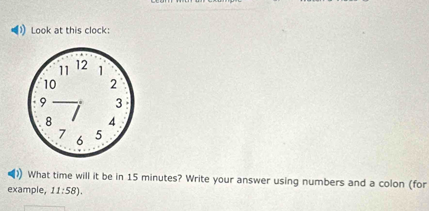 Solved: Look at this clock: 11 12 1 10 2 9 . 3 8 4 7 6 5 What time will ...