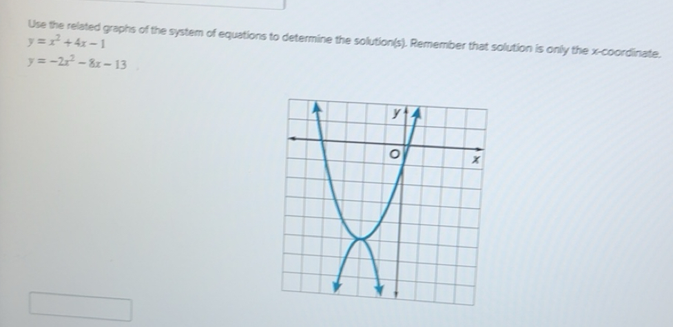 Solved: y=x^2+4x-1 Use the related graphs of the system of equations to determine the solution(s ...