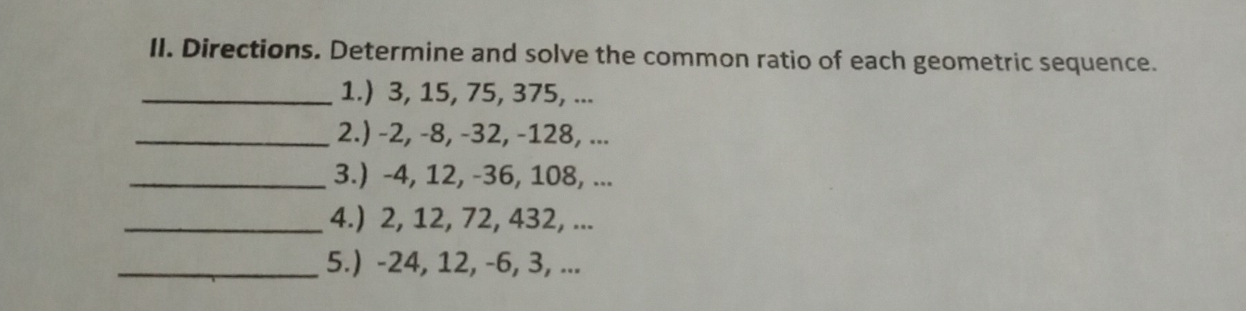 Solved: Directions. Determine and solve the common ratio of each geometric sequence. 1.) 3, 15 ...
