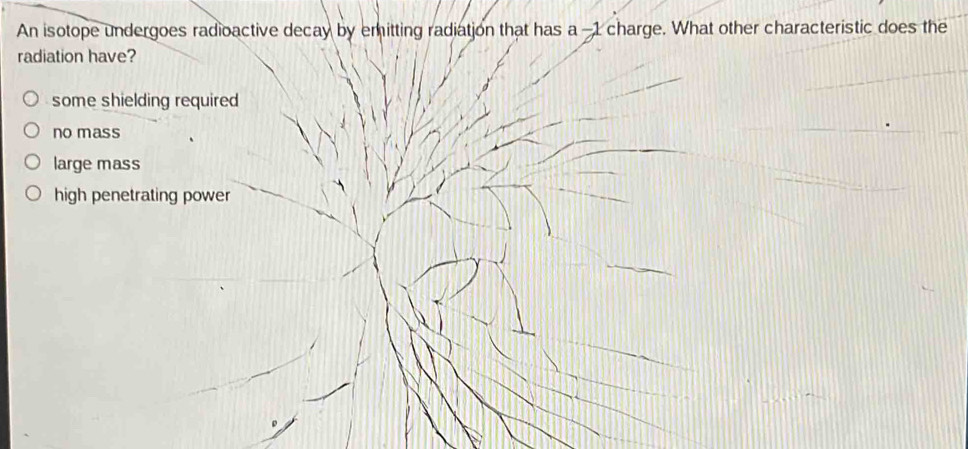 Solved: An isotope undergoes radioactive decay by emitting radiation ...