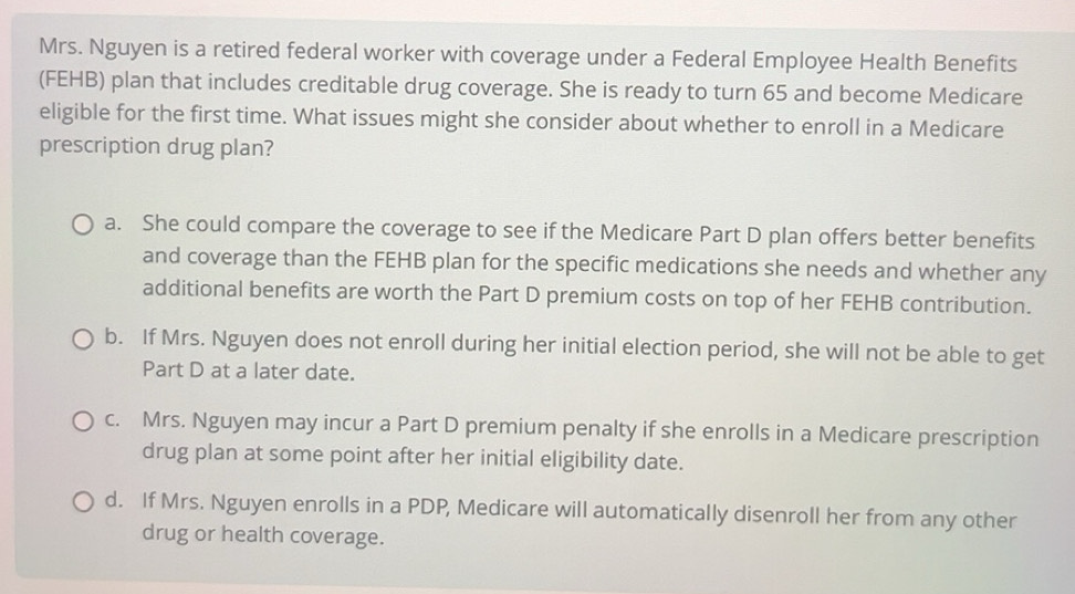 Solved: Mrs. Nguyen is a retired federal worker with coverage under a ...
