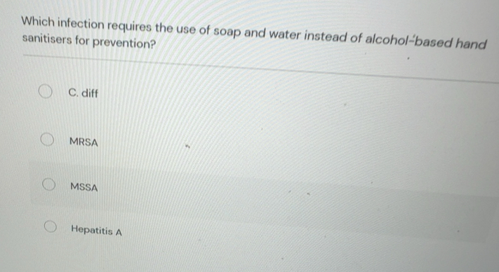 Gelöst:Which infection requires the use of soap and water instead of ...