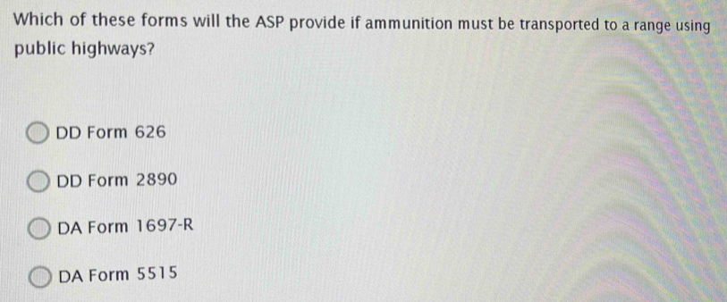 Solved: Which of these forms will the ASP provide if ammunition must be ...