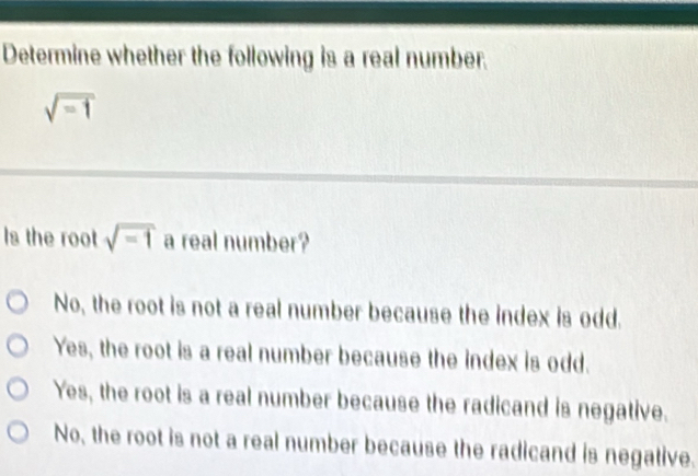 Solved: Determine whether the following is a real number. sqrt(-1) Is ...