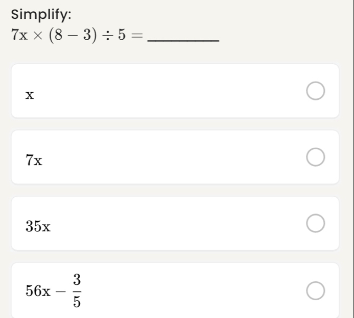 Solved: Simplify: _ 7x* (8-3)/ 5= x 7x 35x 56x- 3/5 [Math]