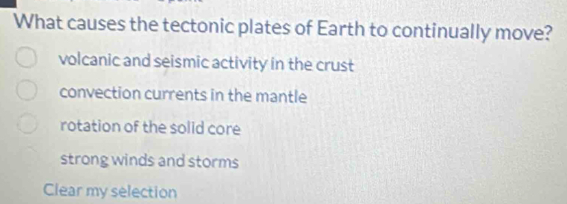 Solved: What causes the tectonic plates of Earth to continually move ...