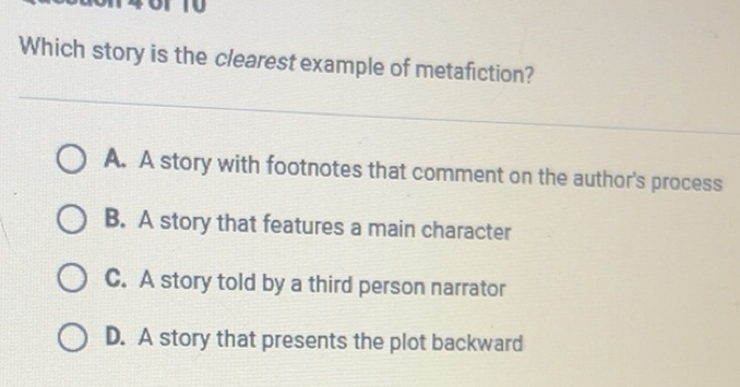 Solved: Which story is the clearest example of metafiction? A. A story ...
