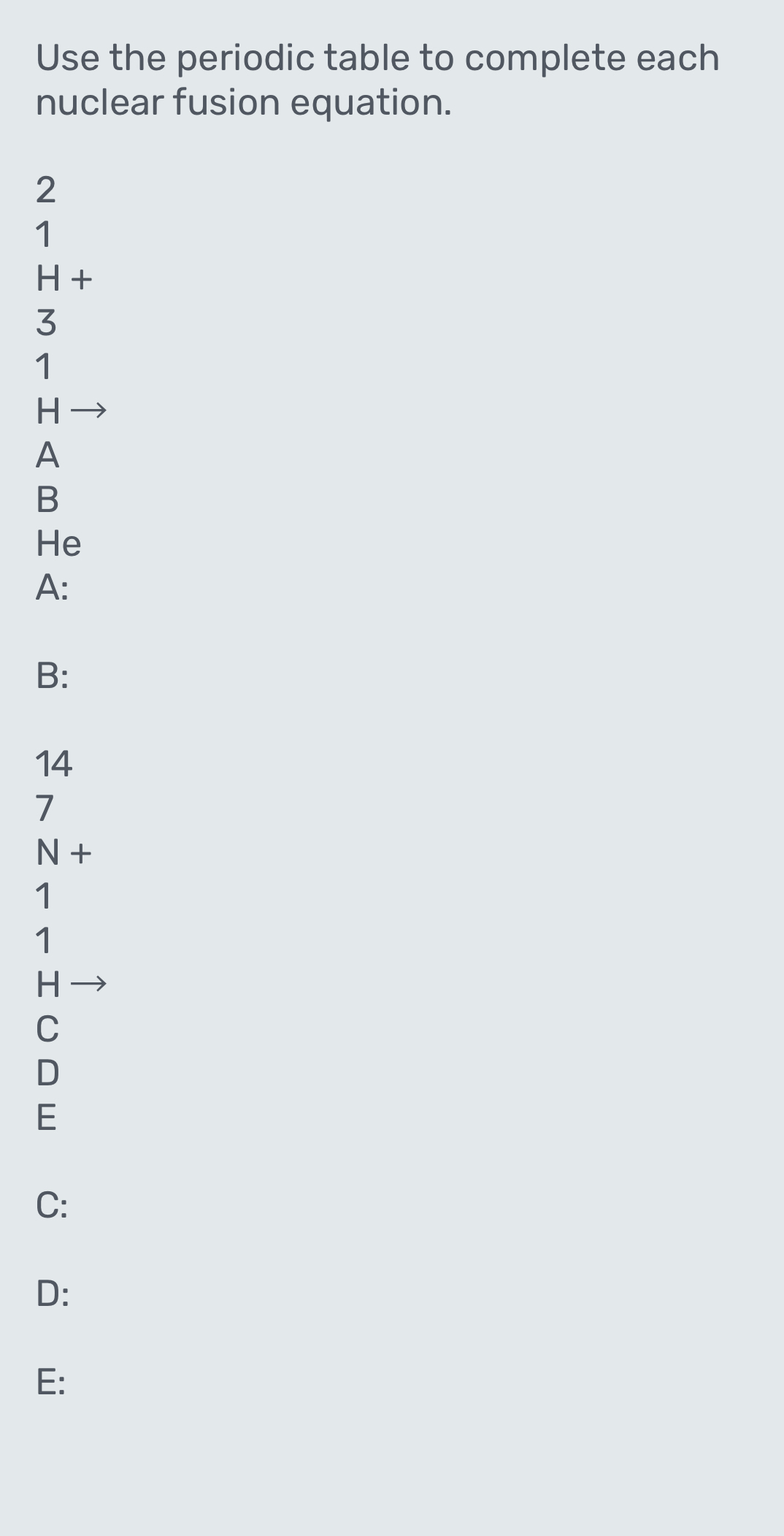 Solved: Use the periodic table to complete each nuclear fusion equation ...
