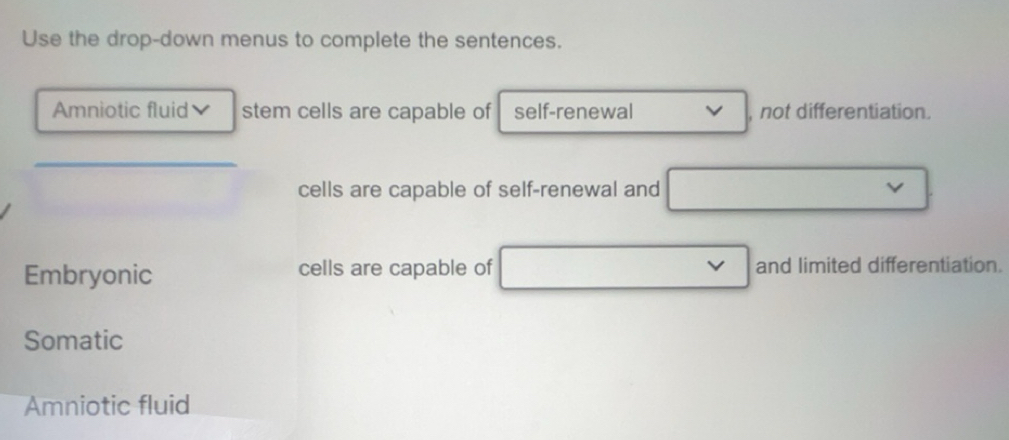 Solved: Use the drop-down menus to complete the sentences. Amniotic ...