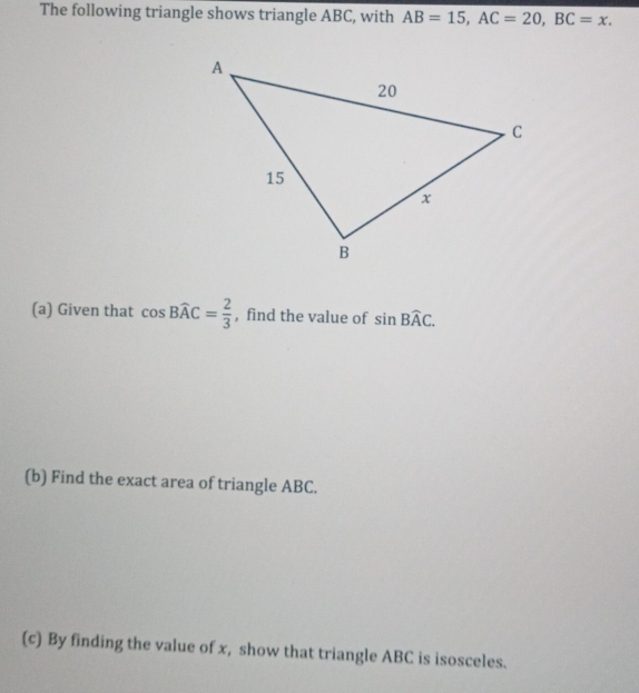 Solved: The following triangle shows triangle ABC, with AB=15, AC=20 ...