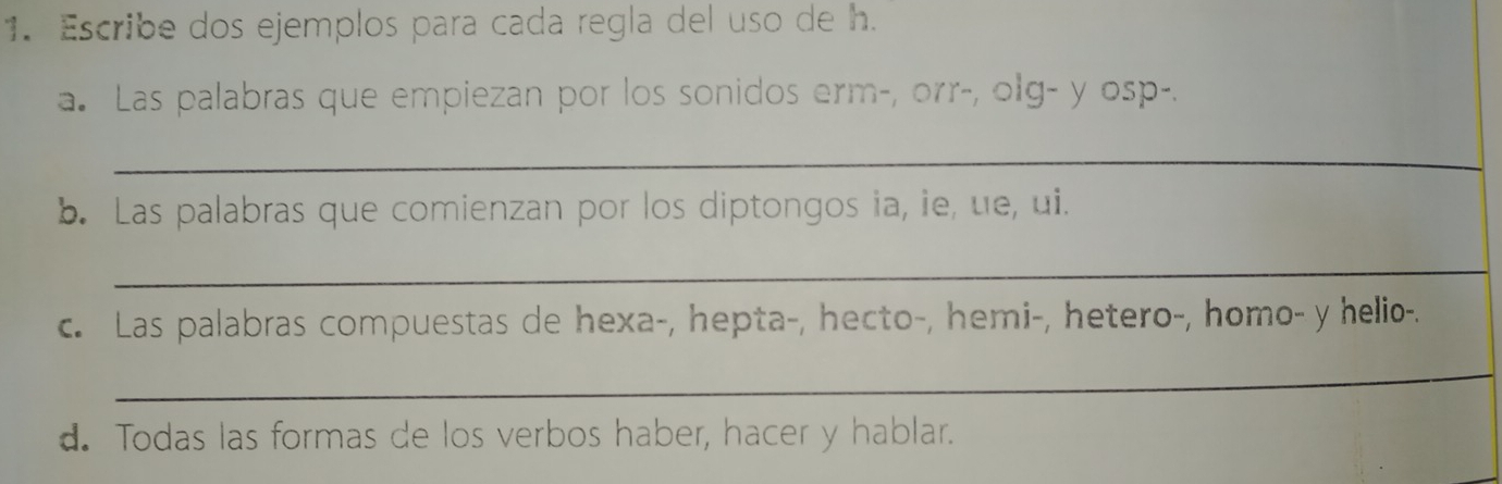 Resuelto:Escribe dos ejemplos para cada regla del uso de h. a. Las palabras que empiezan por los s
