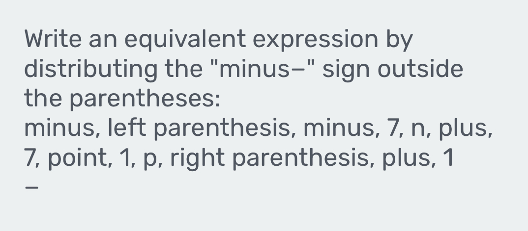 Solved: Write an equivalent expression by distributing the "minus ...