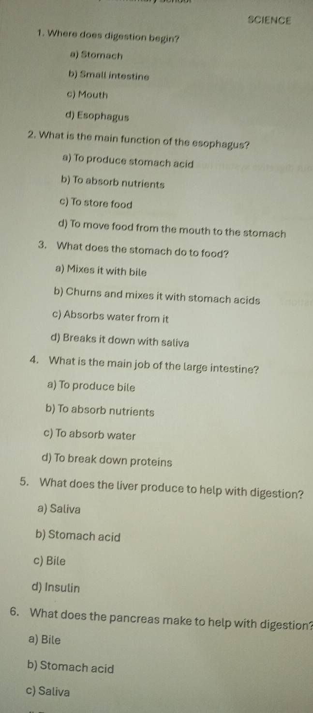 Solved: SCIENCE 1. Where does digestion begin? a) Stomach b) Small ...