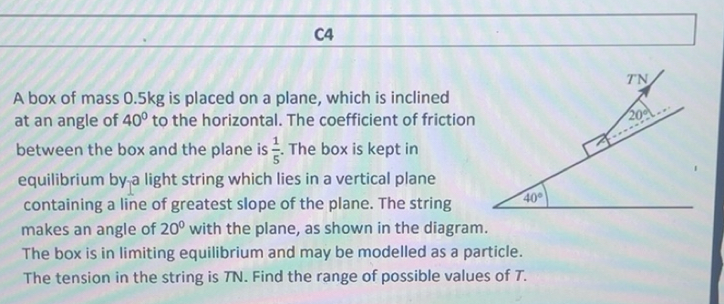 Résolu :C4 A box of mass 0.5kg is placed on a plane, which is inclined ...