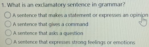 Resuelto:What is an exclamatory sentence in grammar? A sentence that ...