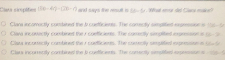 Solved: Clara simplities (8b-4r)-(2b-r) and says the result is 50-5x ...
