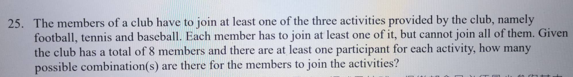 Solved: The members of a club have to join at least one of the three ...