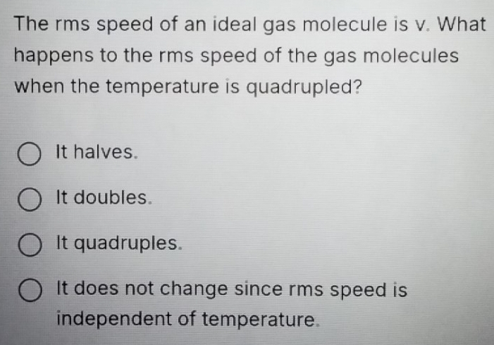 Selesai:The rms speed of an ideal gas molecule is v. What happens to ...