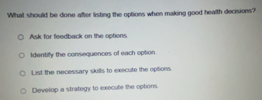 Solved: What should be done after listing the options when making good ...