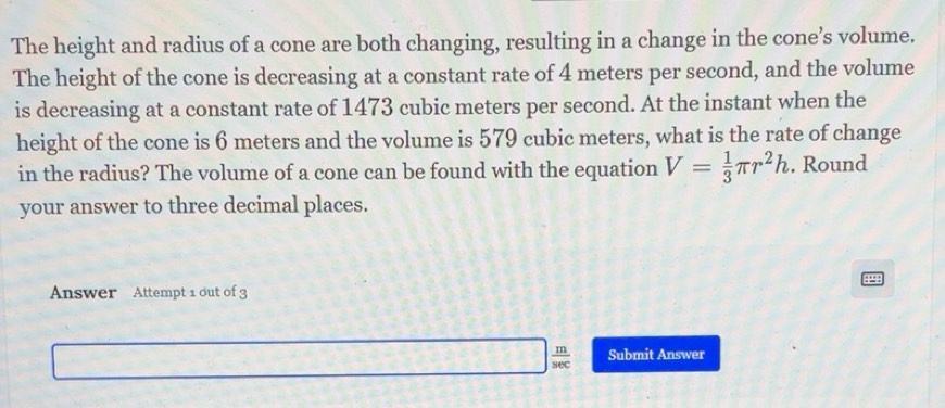 Solved: The height and radius of a cone are both changing, resulting in ...