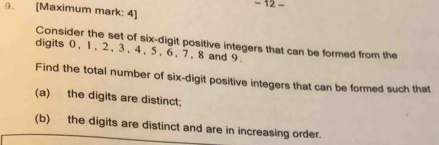 Solved: − 12 - 9. [Maximum mark: 4] Consider the set of six-digit positive integers that can be ...