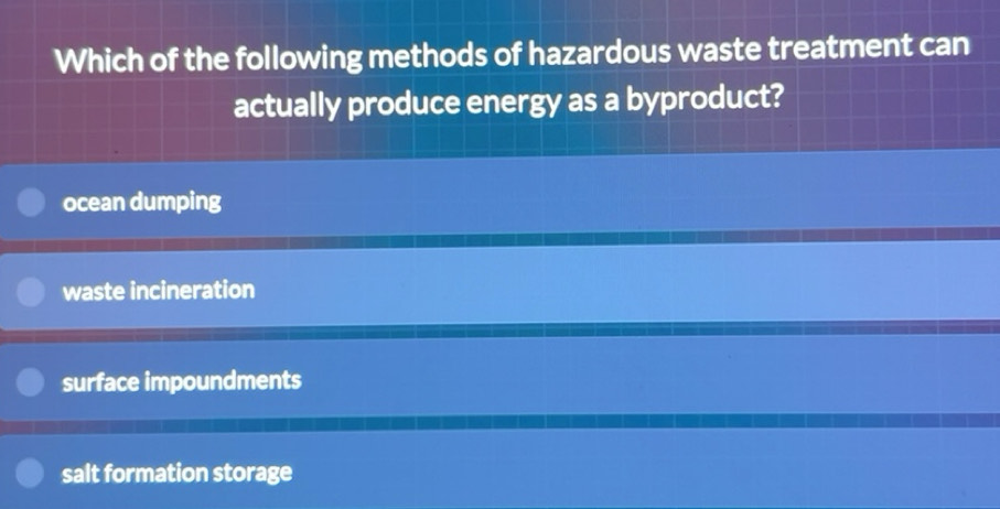 Solved: Which of the following methods of hazardous waste treatment can ...