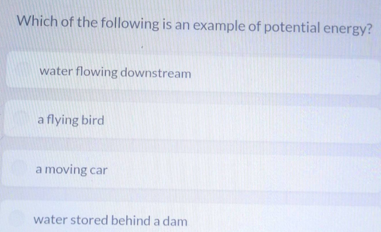 Solved: Which of the following is an example of potential energy? a ...