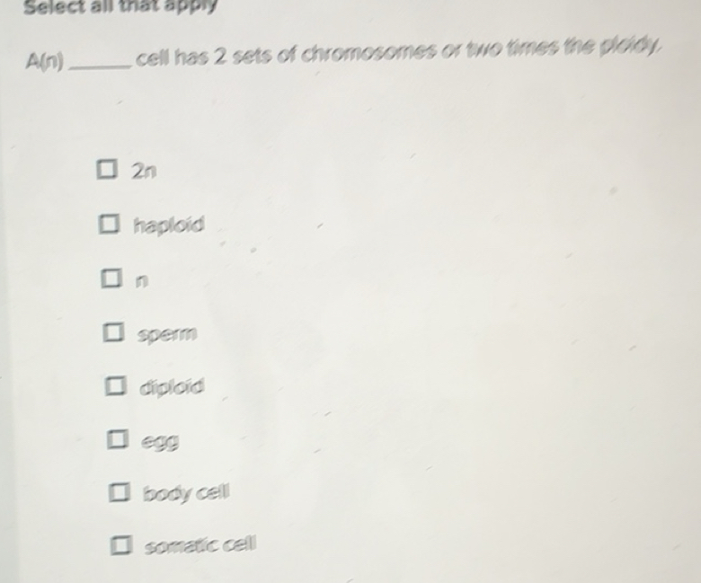 Solved: Select all that apply A(n) _cell has 2 sets of chromosomes or ...