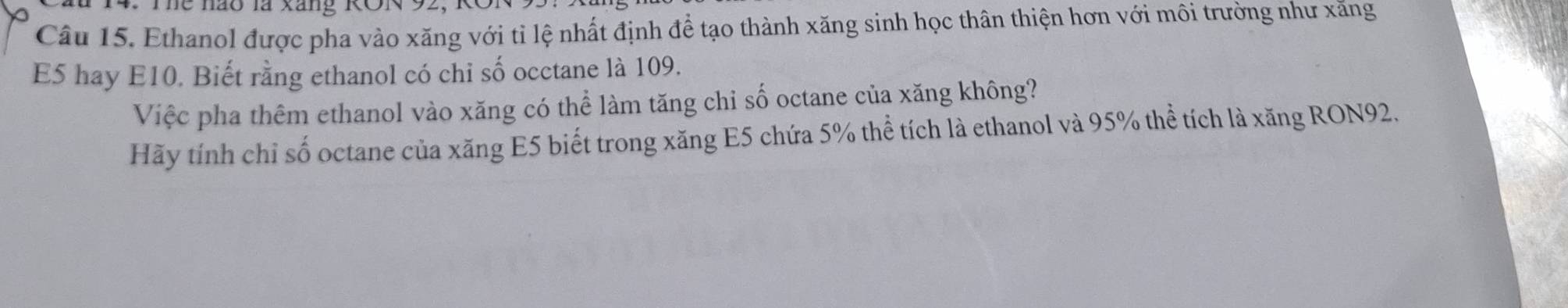 Giải quyết:nào là xang RON Câu 15. Ethanol được pha vào xăng với tỉ lệ ...