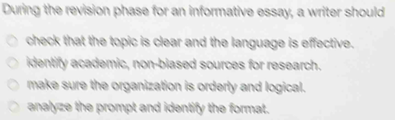 Solved: During the revision phase for an informative essay, a writer ...