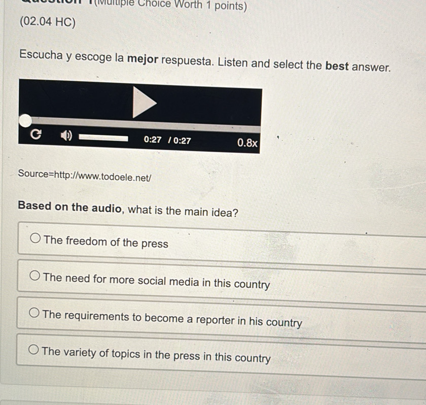 Solved: (Multiple Choice Worth 1 points) (02.04 HC) Escucha y escoge la ...