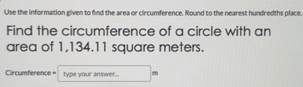 Solved: Use the information given to fnd the area or circumference ...