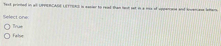 Solved: Text printed in all UPPERCASE LETTERS is easier to read than ...