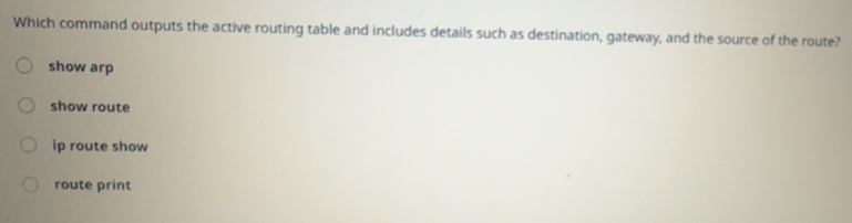 Solved: Which command outputs the active routing table and includes ...