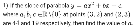 Solved: If the slope of parabola y=ax^2+bx+c, where a, b, c∈ Rvee 0 at ...