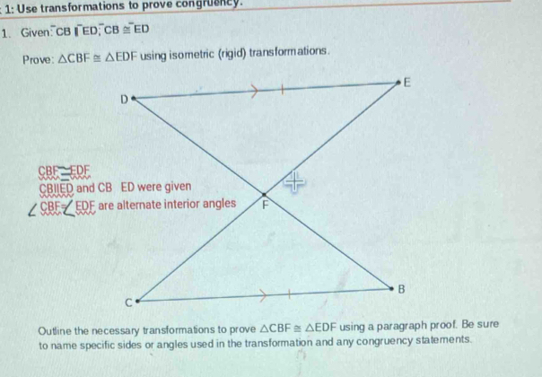 Solved: 1: Use transformations to prove congruecy. 1. Given: CB ED; CB≌ ...