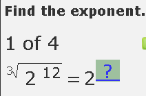 Solved: Find the exponent. 1 of 4 sqrt[3](2^(12))=2 ? [Math]