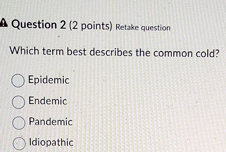 Solved: Retake question Which term best describes the common cold ...