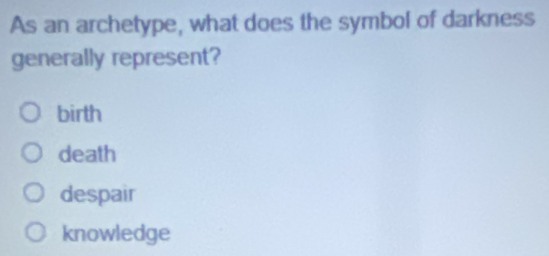 Solved: As an archetype, what does the symbol of darkness generally ...