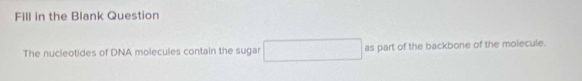 Solved: Fill in the Blank Question The nucleotides of DNA molecules ...