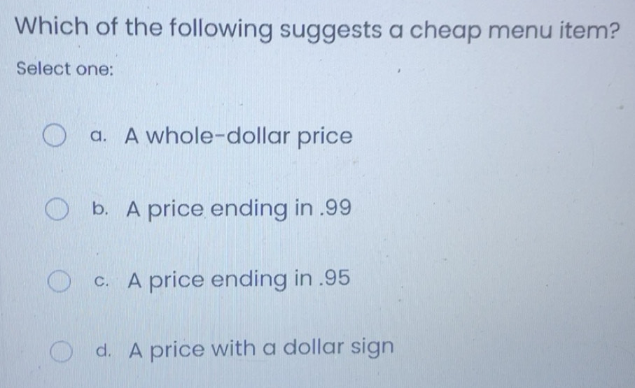 Solved: Which of the following suggests a cheap menu item? Select one ...