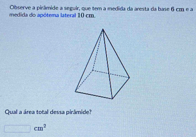 Resolvido:Observe a pirâmide a seguir, que tem a medida da aresta da ...
