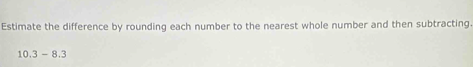 Solved: Estimate the difference by rounding each number to the nearest ...