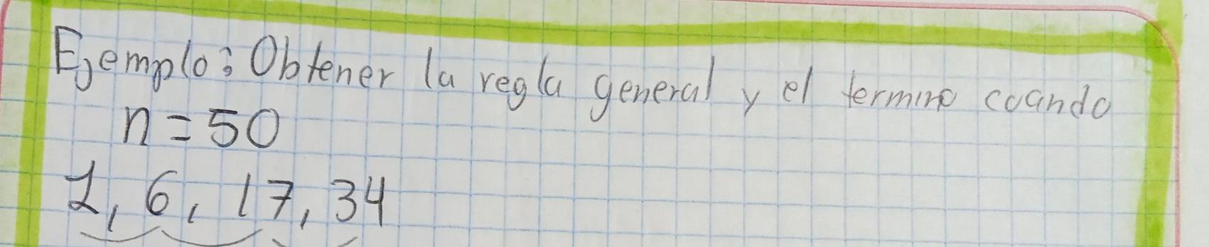 Resuelto:Eemple;Obtener (a regla generalyel termine coanda n=50 2, 6 ...