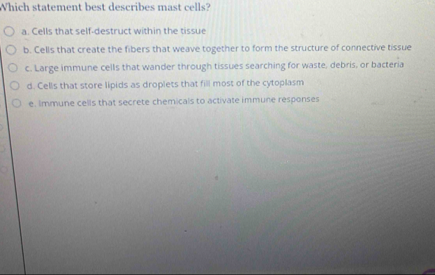 Solved: Which statement best describes mast cells? a. Cells that self ...