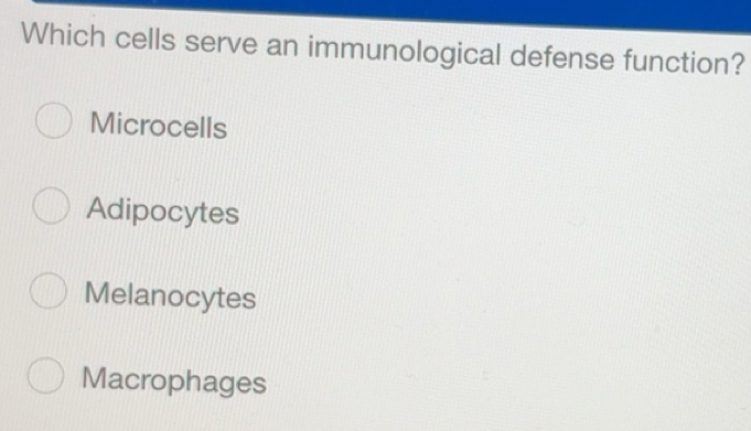 Solved: Which cells serve an immunological defense function? Microcells ...