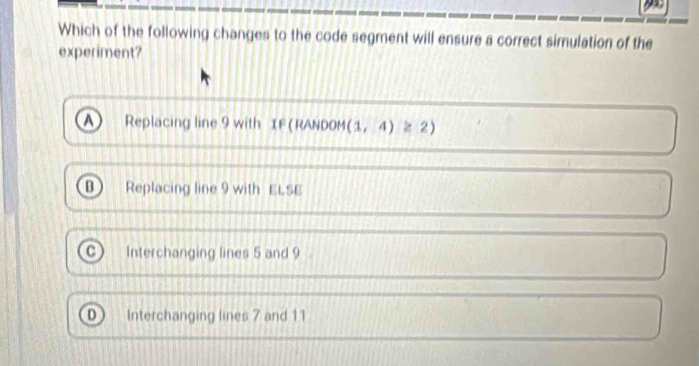 Solved: Which of the following changes to the code segment will ensure ...