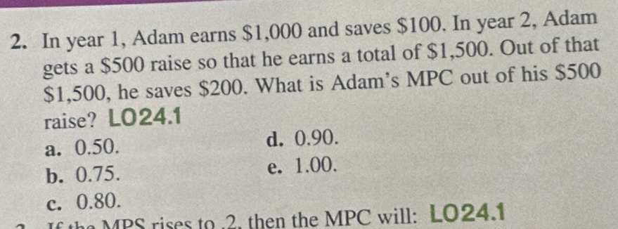 Solved: In year 1, Adam earns $1,000 and saves $100. In year 2, Adam ...